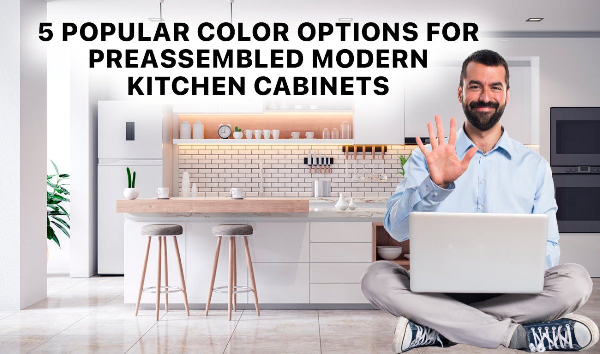 5 Popular Color Options for Pre-Assembled Modern Kitchen Cabinets ...