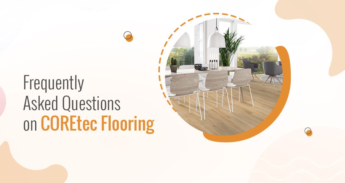 Frequently Asked Questions on COREtec Flooring – BUILDMYPLACE