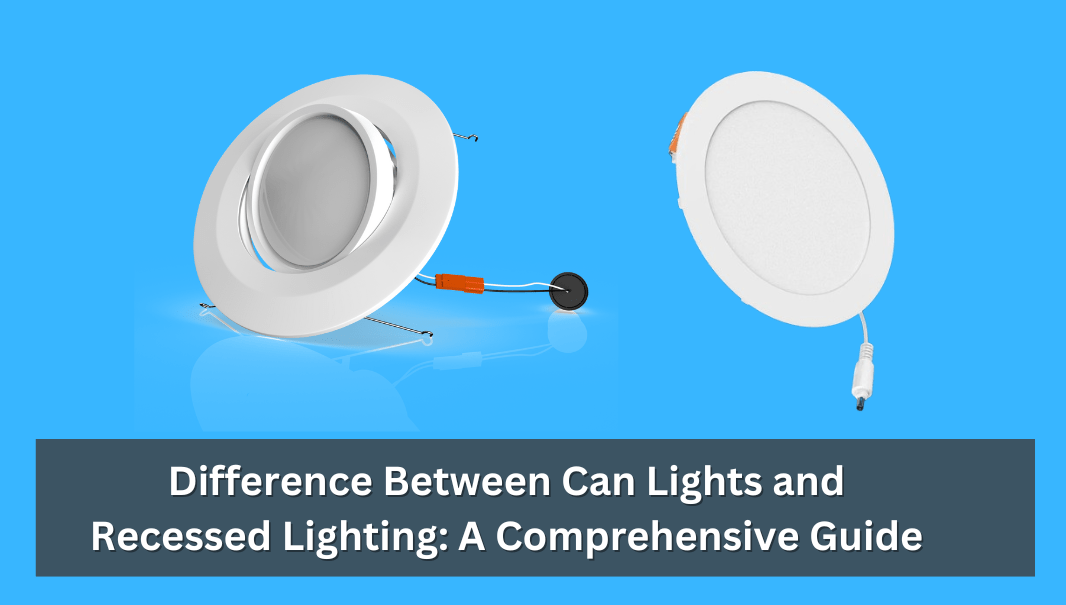 Understanding Difference Between Can Lights and Recessed Lighting